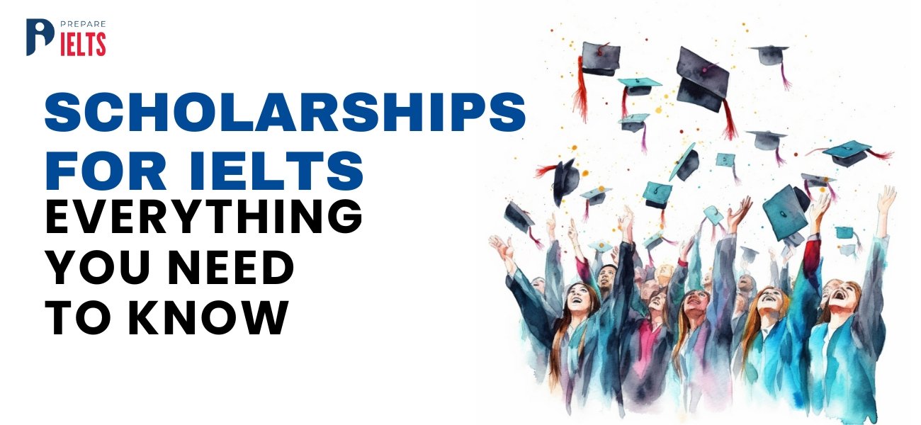 Scholarships for IELTS in 2024: Everything You Need To Know