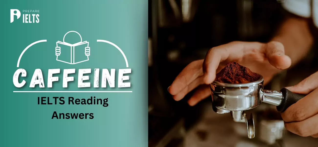 Caffeine IELTS Reading Answers Caffeine IELTS Reading Answers