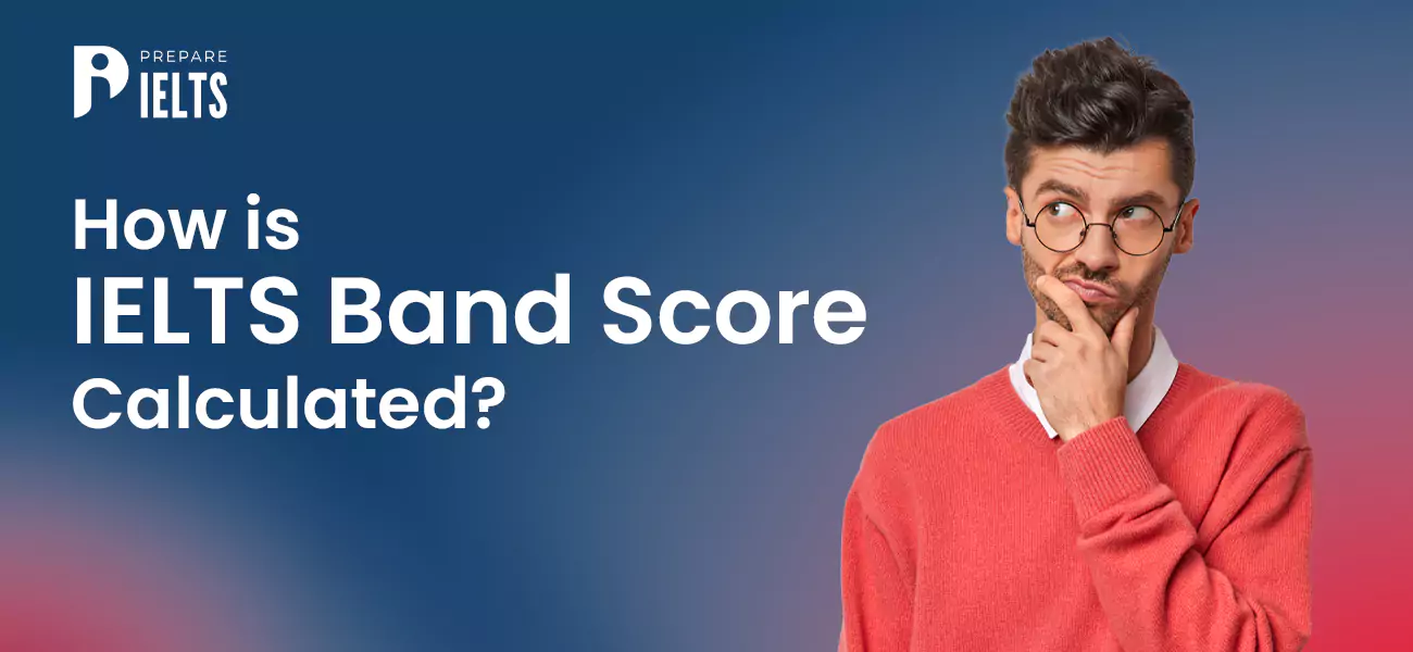 How IELTS Bnad Score is Calculated? - Band Score Descriptor, Criteria