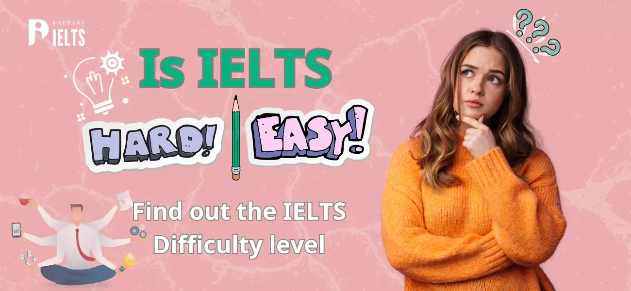 IELTS 2024: How Hard Is the Test? Assessing the Difficulty Level